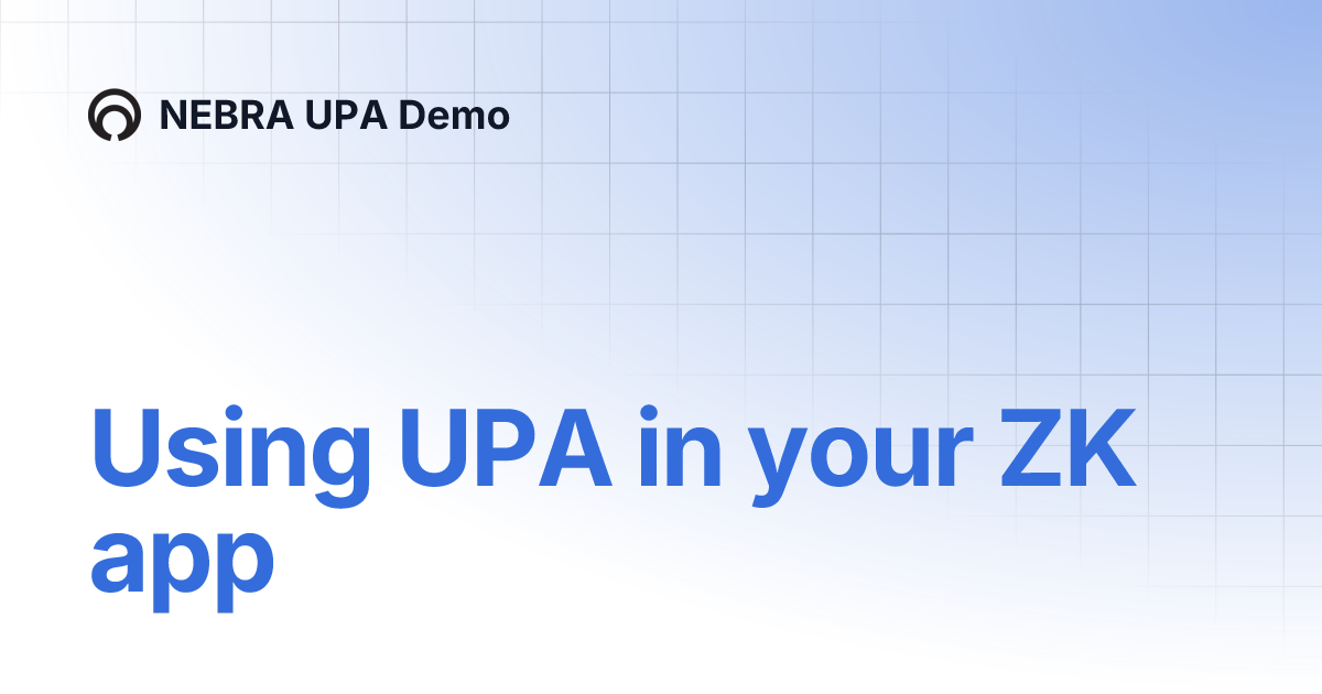 Using UPA in your ZK app | NEBRA UPA Demo